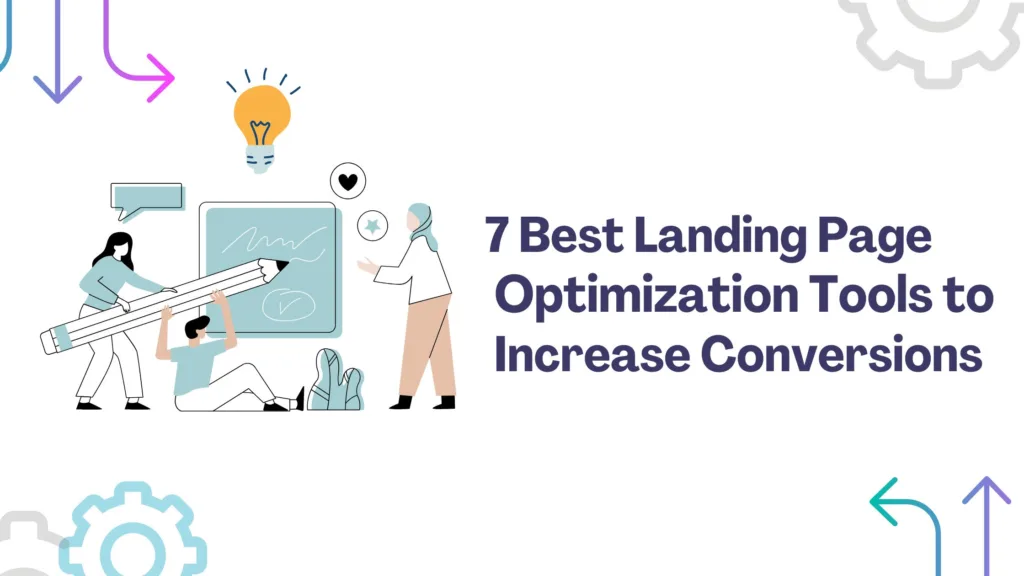 7 Best Landing Page Optimization Tools to Increase Conversions