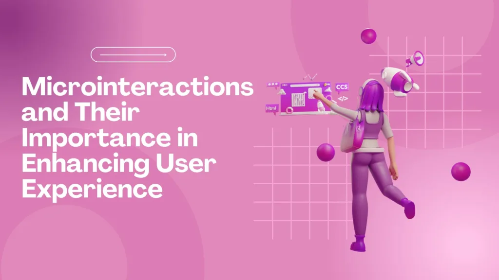 Microinteractions and Their Importance in Enhancing User Experience